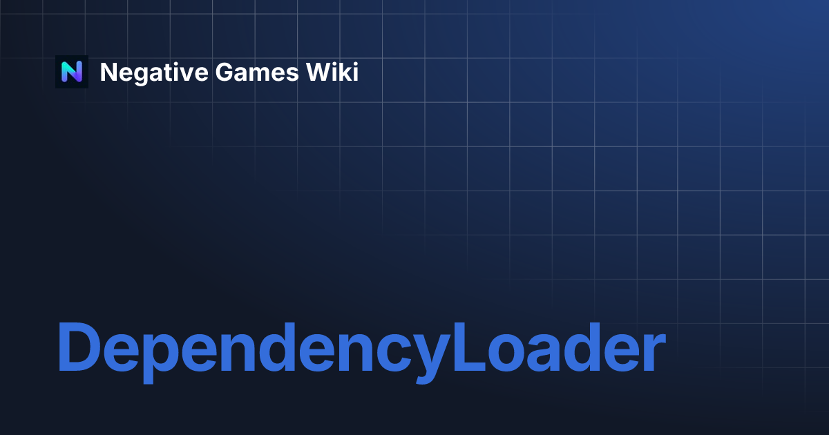 DependencyLoader | Negative Games Wiki